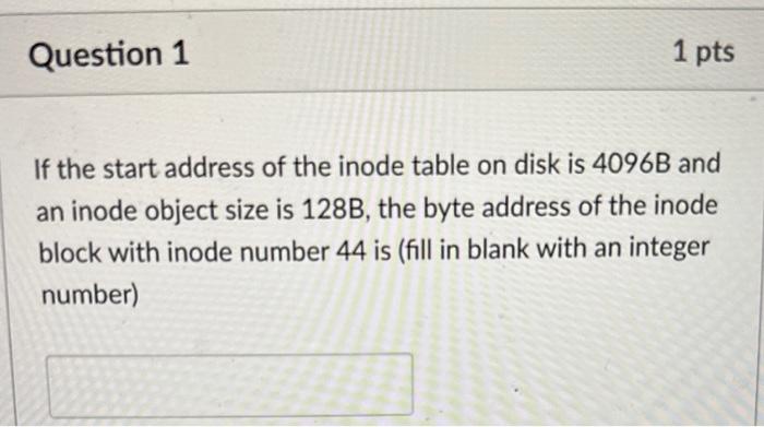 Solved If the start address of the inode table on disk is | Chegg.com