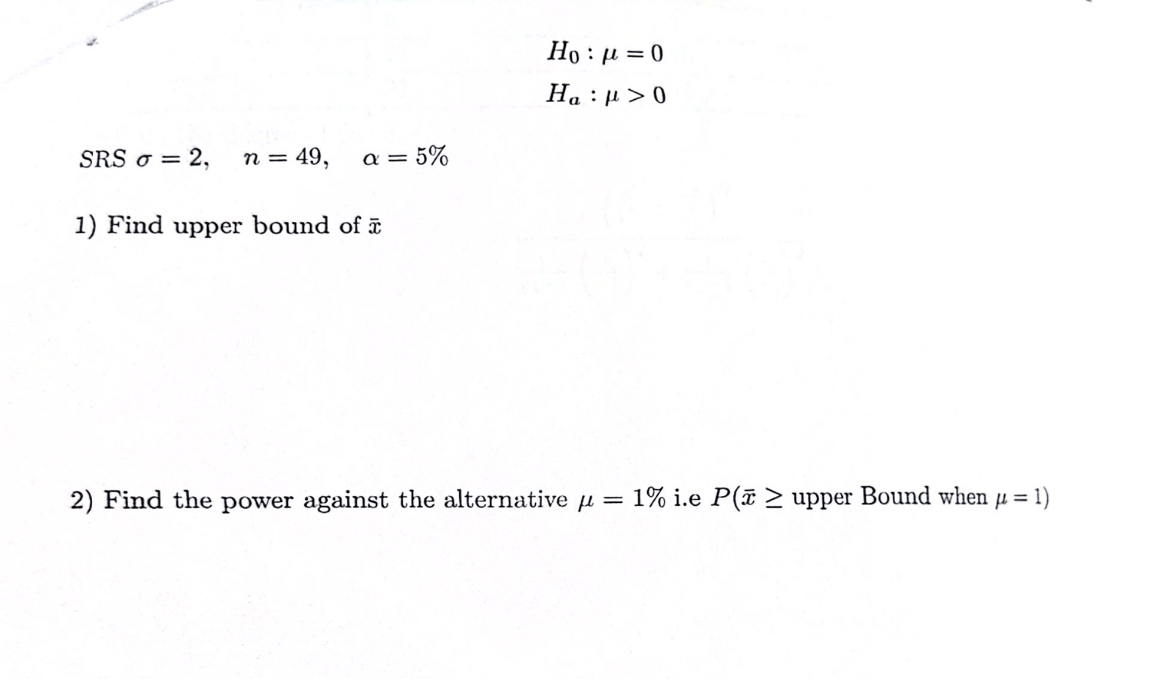 Solved H0:μ=0Ha:μ>0SRS σ=2,n=49,α=5%Find upper bound of | Chegg.com