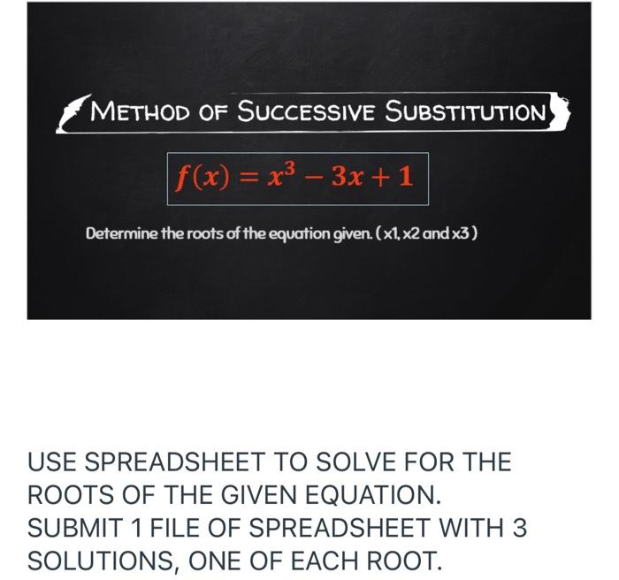 Solved METHOD OF SUCCESSIVE SUBSTITUTION f(x) = x2 – 3x + 1 | Chegg.com