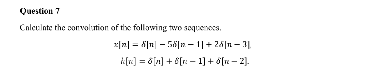 Solved Question 7Calculate the convolution of the following | Chegg.com