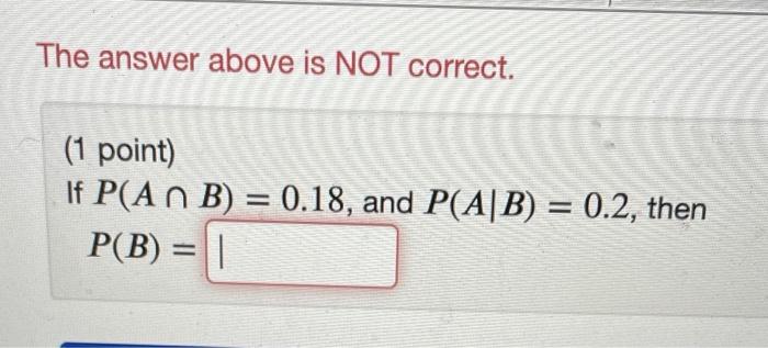 Solved The answer above is NOT correct. (1 point) If P(An B) | Chegg.com