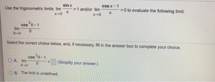 Solved Use the trigonometric limits lim sinx COS X-1 --= 1 | Chegg.com