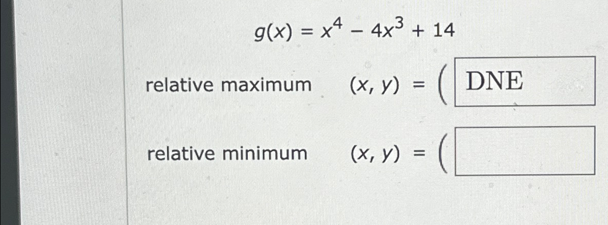 Solved g(x)=x4-4x3+14relative maximum relative minimum | Chegg.com