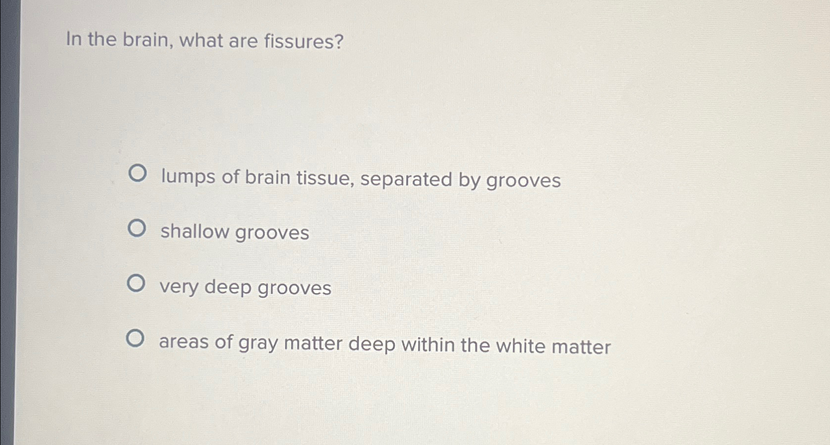 Solved In the brain, what are fissures?lumps of brain | Chegg.com