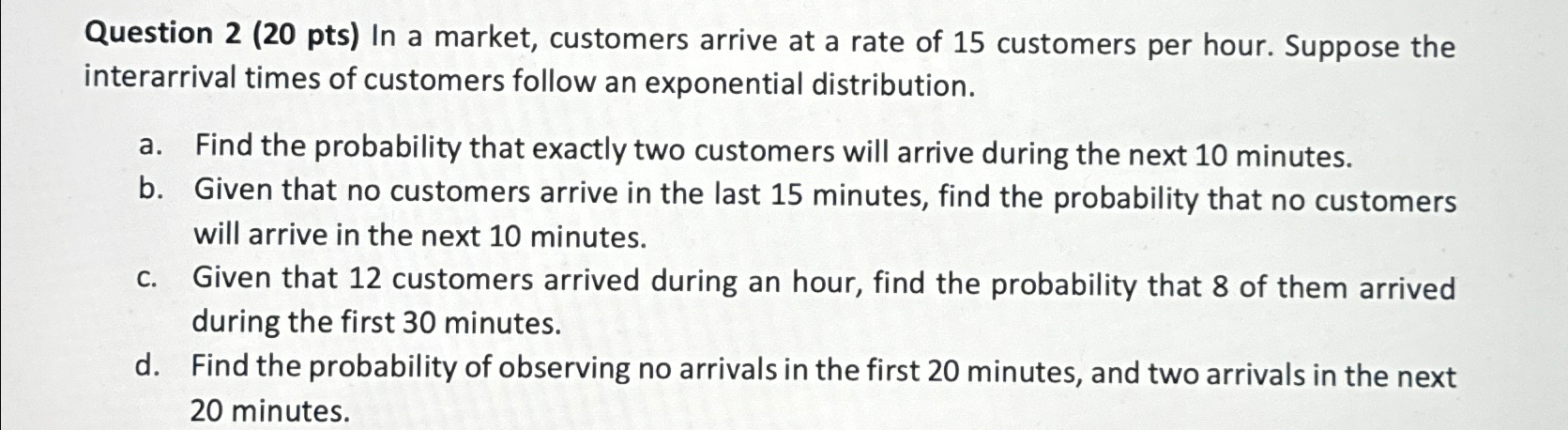 Solved Question 2 (20 ﻿pts) ﻿In a market, customers arrive | Chegg.com