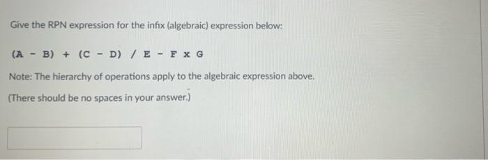 Solved Give the RPN expression for the infix (algebraic) | Chegg.com
