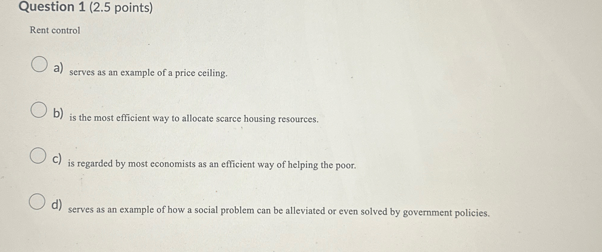 Solved Question 1 (2.5 ﻿points)Rent controla) ﻿serves as an | Chegg.com