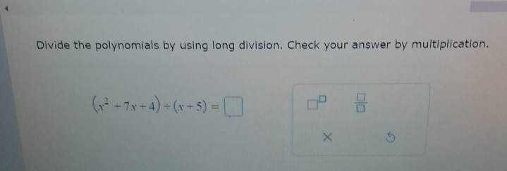 Solved Divide the polynomials by using long division. Check | Chegg.com