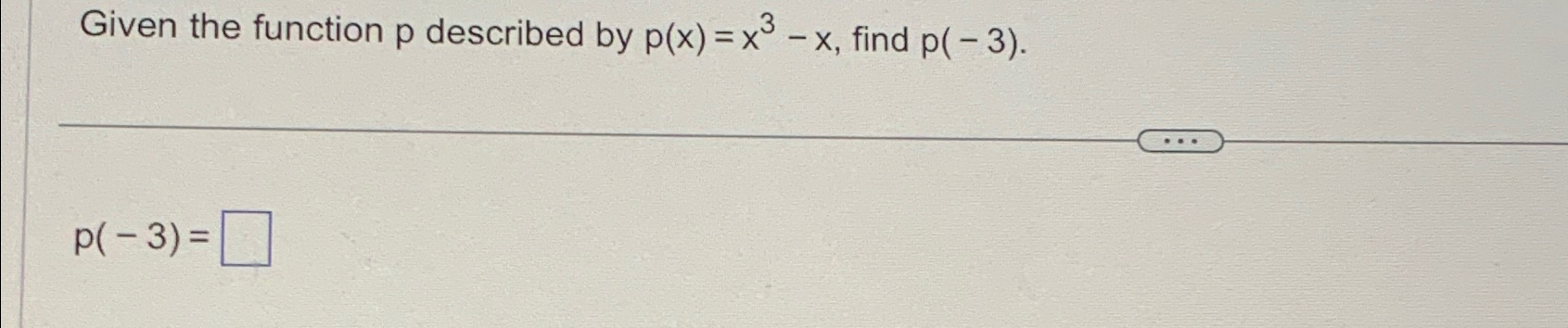 Solved Given the function p ﻿described by p(x)=x3-x, ﻿find | Chegg.com