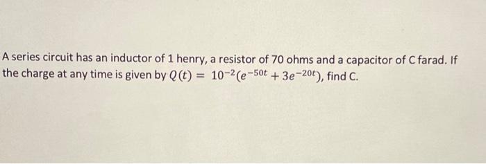 Solved A series circuit has an inductor of 1 henry, a | Chegg.com