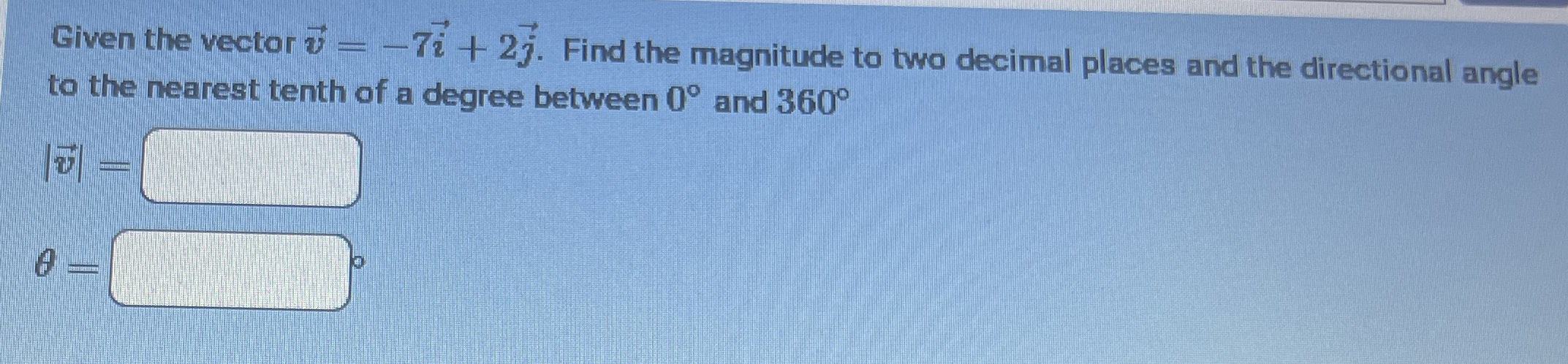 Solved Given the vector vec(v)=-7vec(i)+2vec(j). ﻿Find the | Chegg.com