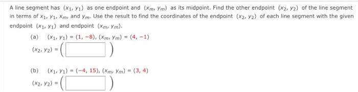 Solved A line segment has (*1, Y1) as one endpoint and (xme | Chegg.com