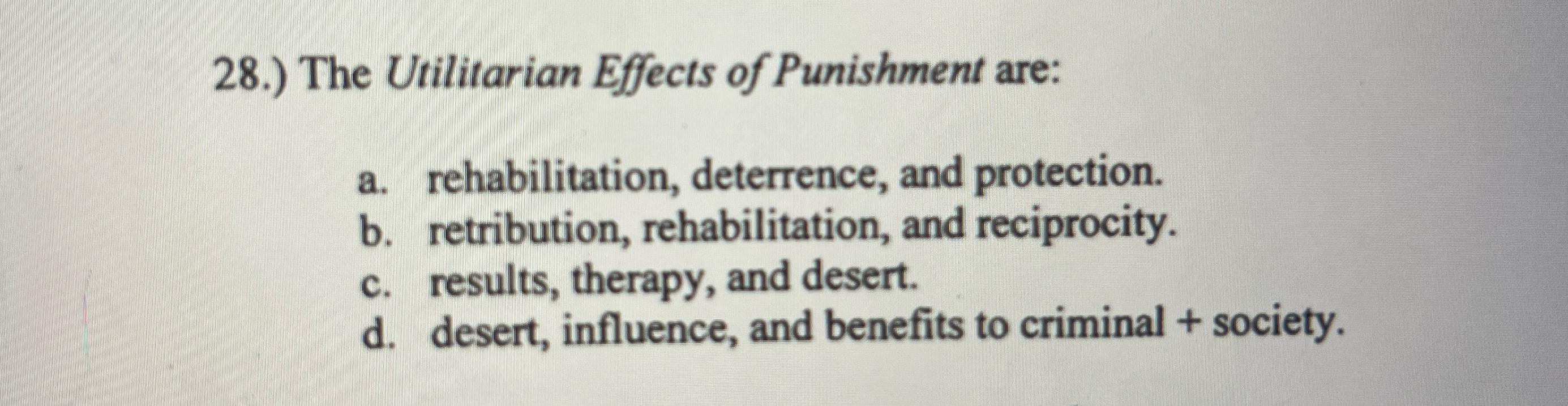 Solved 28.) ﻿The Utilitarian Effects of Punishment are:a. | Chegg.com