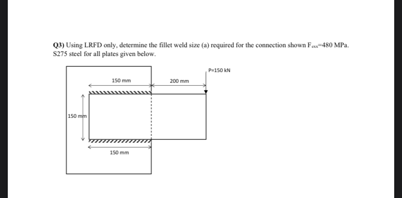 Solved Q3) ﻿Using LRFD only, determine the fillet weld size | Chegg.com
