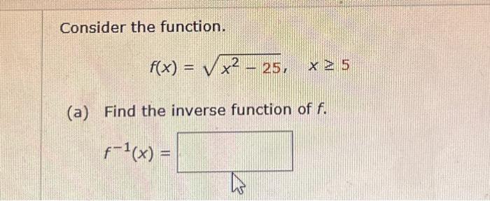 Solved Consider the function. f(x)=x2−25,x≥5 (a) Find the | Chegg.com