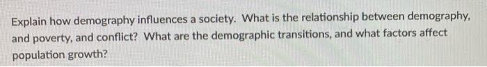 Solved Explain how demography influences a society. What is | Chegg.com