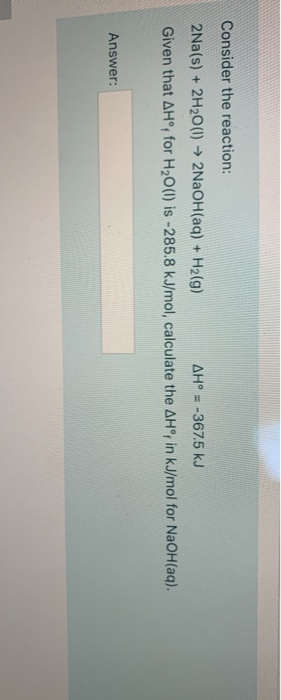 Solved Consider the reaction: 2Na(s) + 2H20 (1) 2NaOH(aq) | Chegg.com