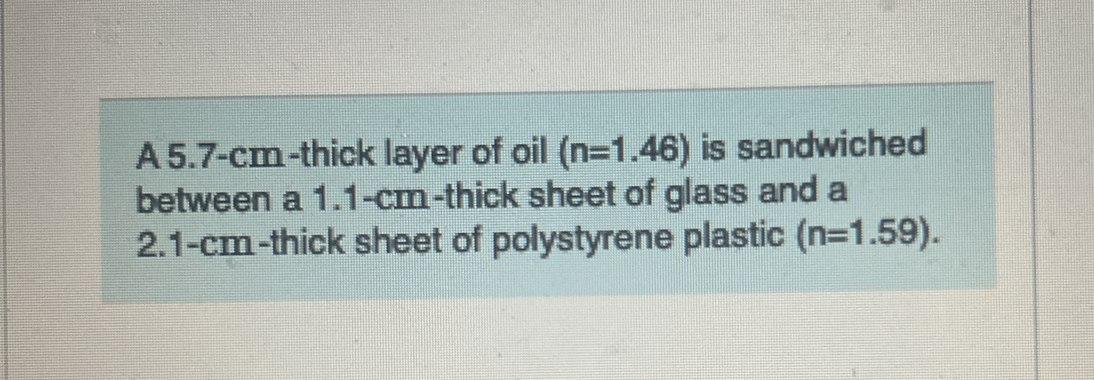 Solved A 5.7 -cm-thick layer of oil ( n=1.46 ) ﻿is | Chegg.com