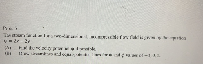 Solved Prob. 5 The stream function for a two-dimensional, | Chegg.com