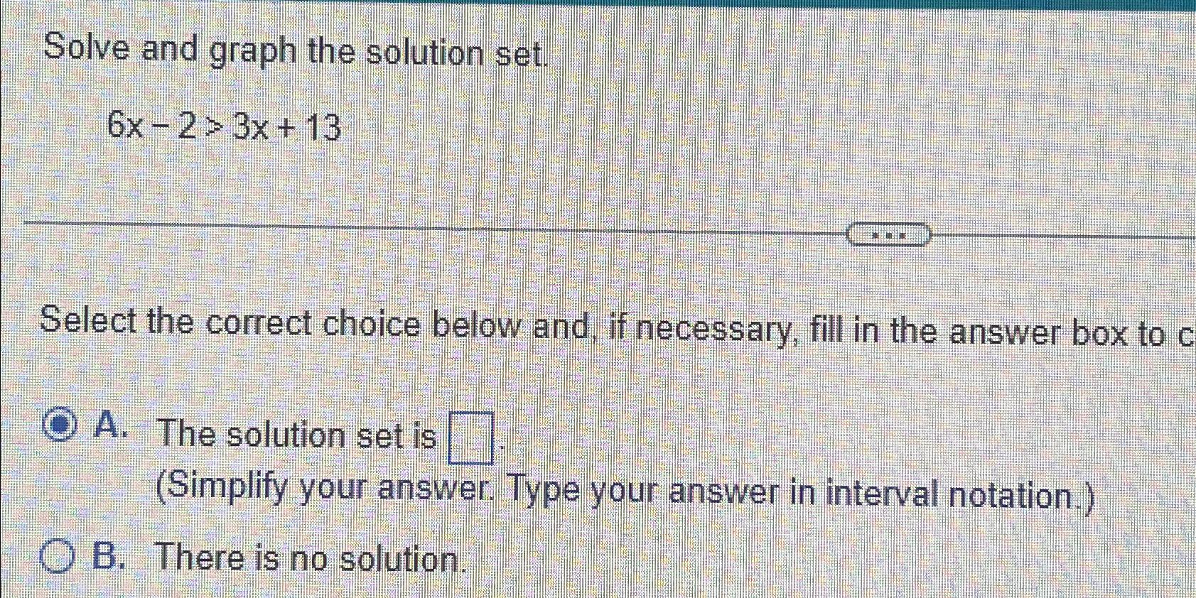 Solved Solve and graph the solution set.6x-2>3x+13Select the | Chegg.com
