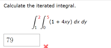 Solved Calculate the iterated integral.∫12∫05(1+4xy)dxdy | Chegg.com