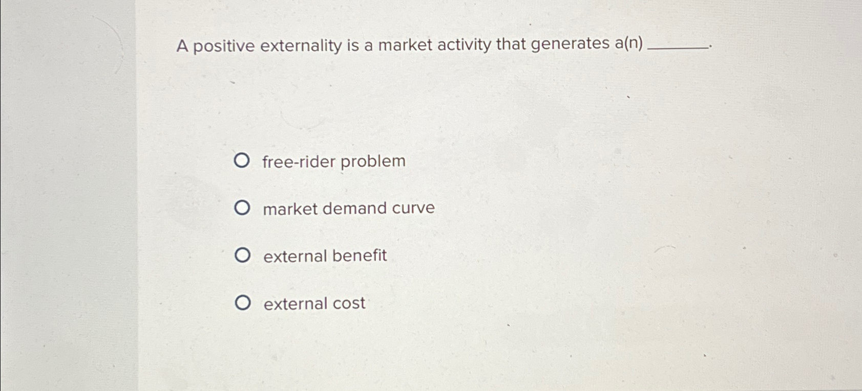 Solved A positive externality is a market activity that | Chegg.com