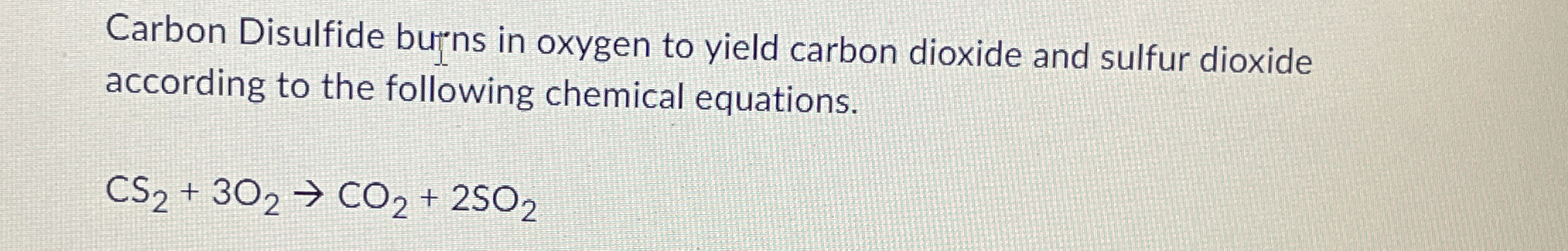 Solved Carbon Disulfide bưns in oxygen to yield carbon | Chegg.com