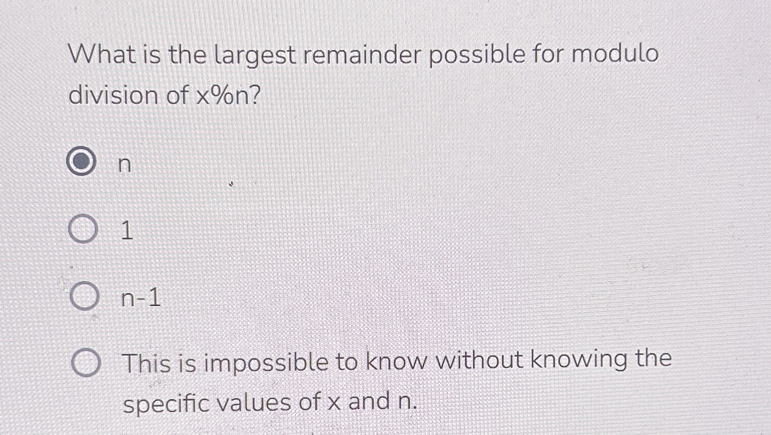 Solved What Is The Largest Remainder Possible For Modulo