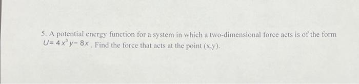 Solved 5. A potential energy function for a system in which | Chegg.com