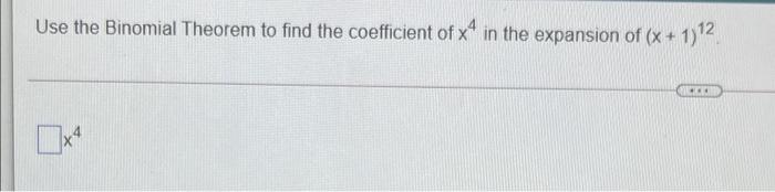 Solved Use the Binomial Theorem to find the coefficient of | Chegg.com