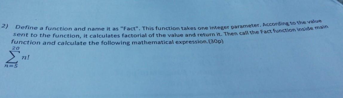Solved 2) Define a function and name it as "Fact". This | Chegg.com