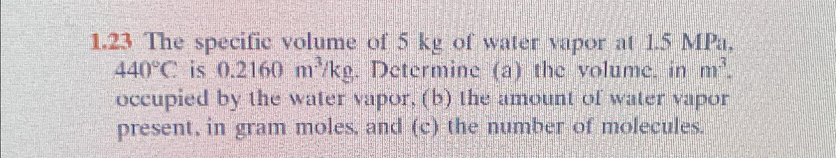 Solved 1.23 The specific volume of 5kg of water vapor at | Chegg.com