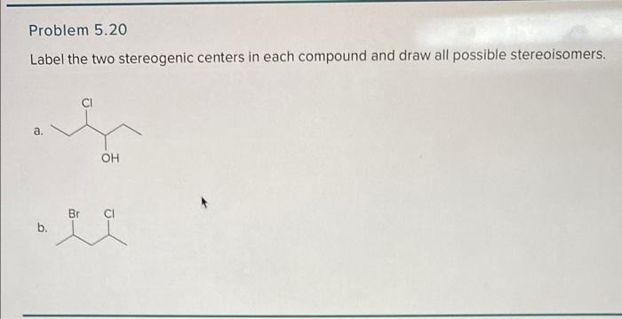Solved Problem 5.20 Label the two stereogenic centers in | Chegg.com