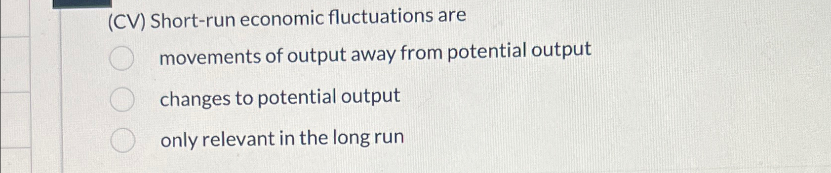 Solved (CV) ﻿Short-run economic fluctuations aremovements of | Chegg.com