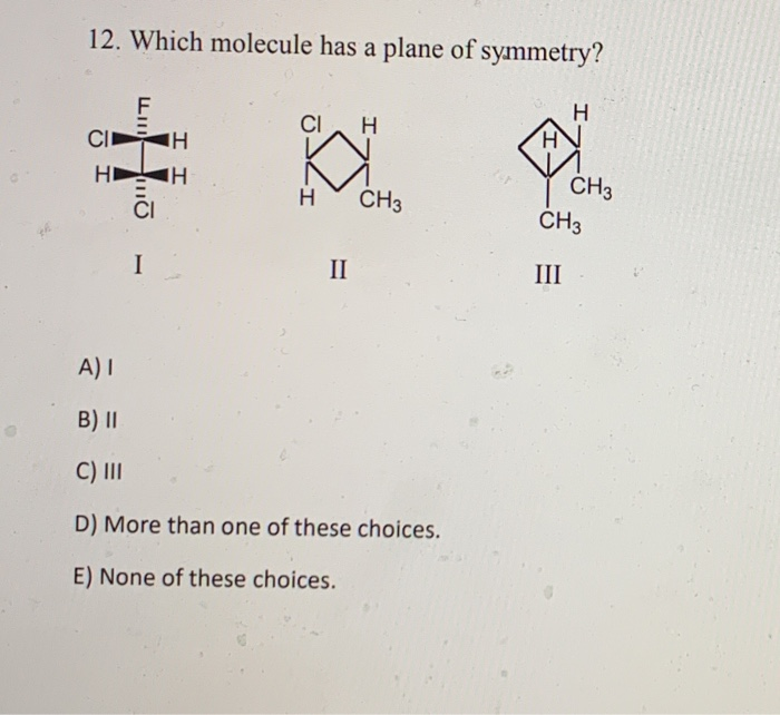 Solved 12. Which molecule has a plane of symmetry? LIŪ II | Chegg.com