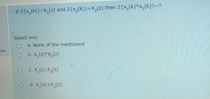 Solved If z{x1(k)}=x1(z) ﻿and z{x2(k)}=x2(z) ﻿then | Chegg.com