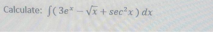 Solved ∫(3ex−x+sec2x)dx | Chegg.com