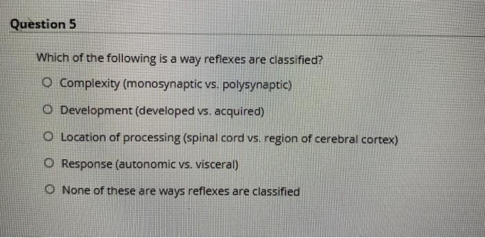 Solved Question 5 Which of the following is a way reflexes | Chegg.com