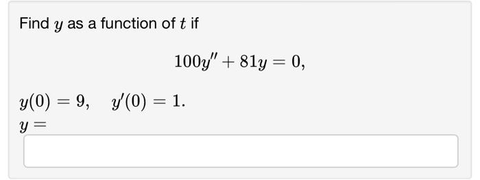 Solved Find y as a function of t if 40000y′′−81y=0 | Chegg.com