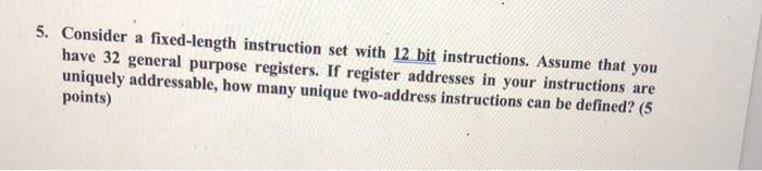 Solved 5. Consider a fixed-length instruction set with 12 | Chegg.com