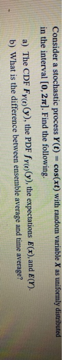 Solved Consider a stochastic process Y(t) = cos(xt) with | Chegg.com
