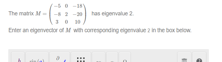 Solved The matrix M=([-5,0,-18],[-8,2,-20],[3,0,10]) ﻿has | Chegg.com