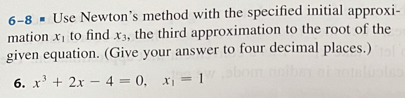Solved 6-8 = ﻿Use Newton's method with the specified initial | Chegg.com
