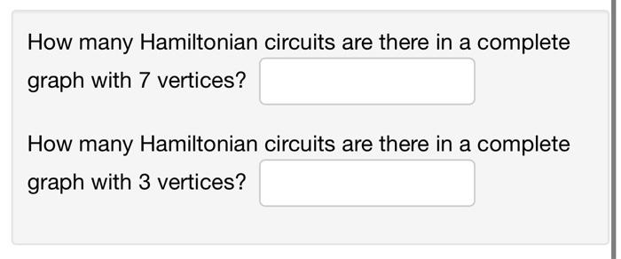 Solved How many Hamiltonian circuits are there in a complete | Chegg.com
