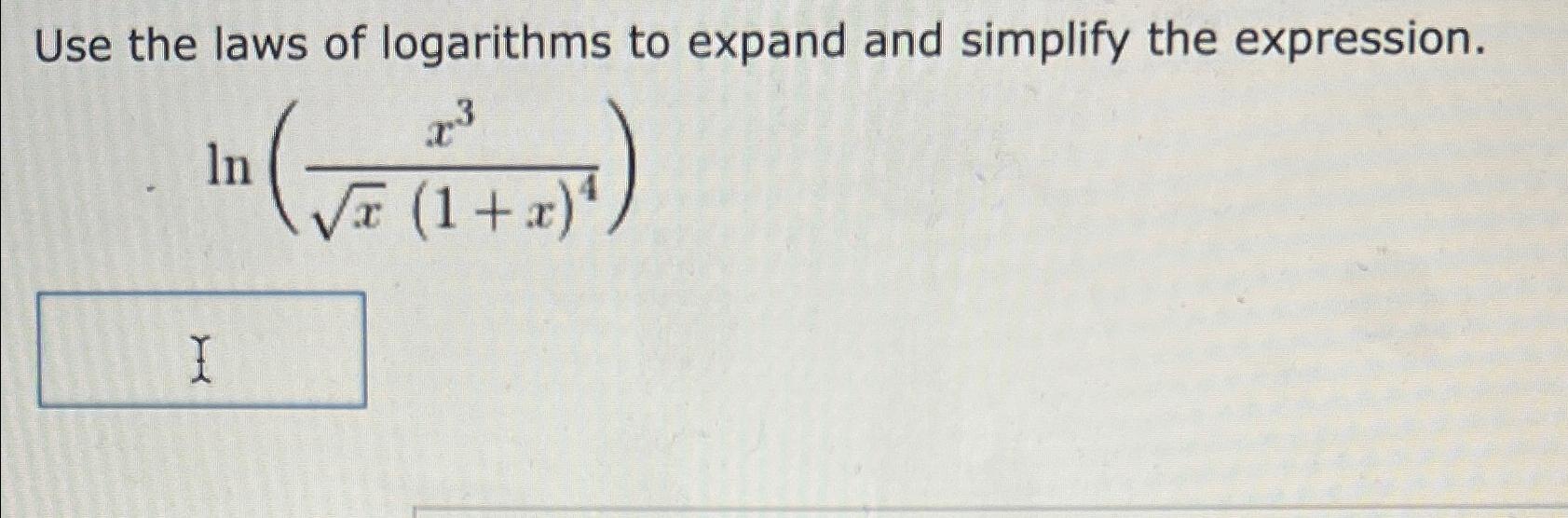 Solved Use the laws of logarithms to expand and simplify the | Chegg.com