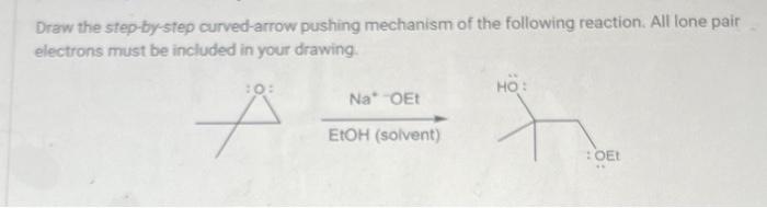 Solved Draw the step-by-step curved-arrow pushing mechanism | Chegg.com
