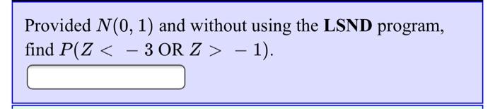 Solved Provided N(0, 1) and without using the LSND program, | Chegg.com