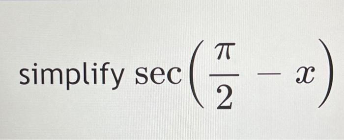Solved TT simplify sec ( — X 2 | Chegg.com