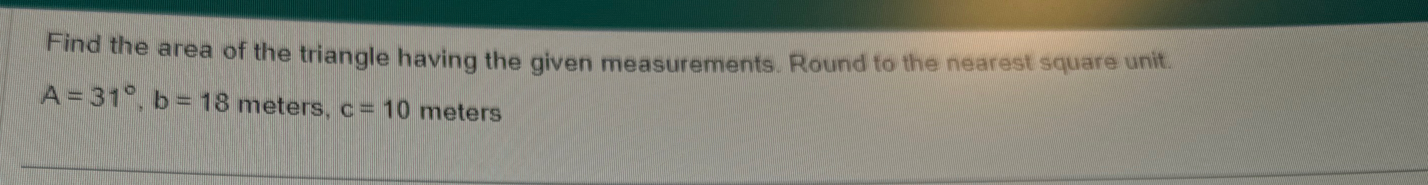 Solved Find the area of the triangle having the given | Chegg.com