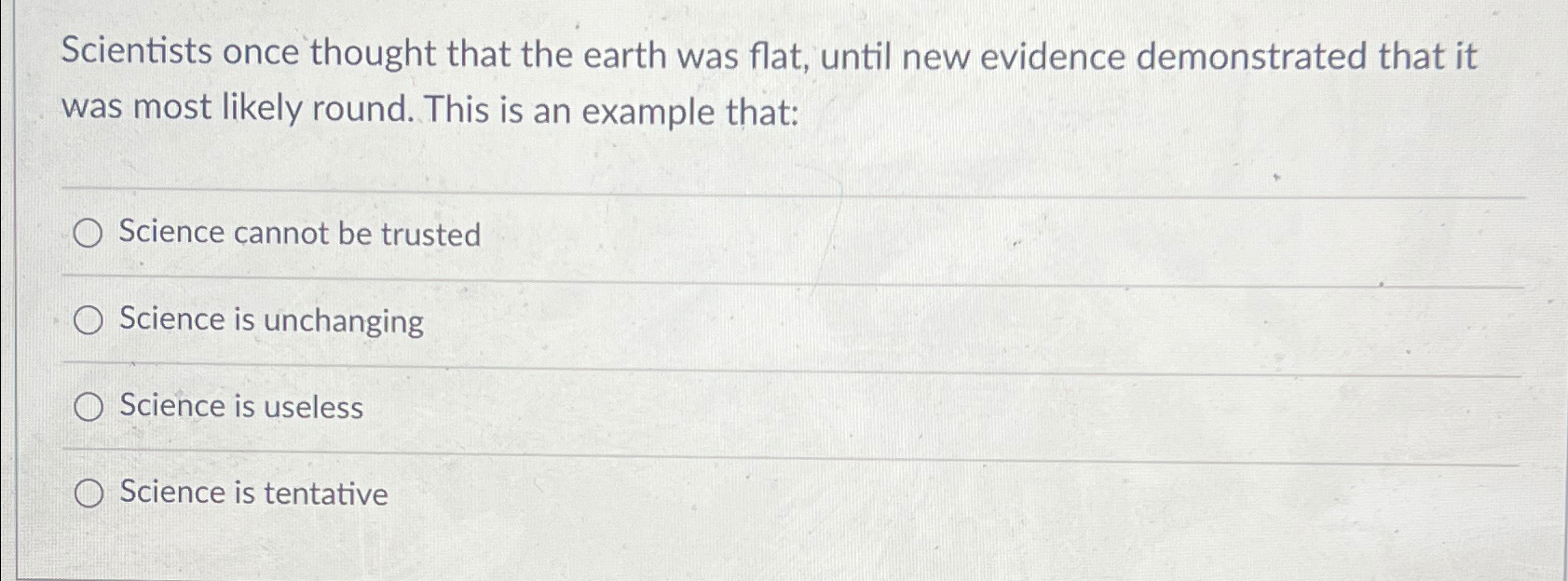 Solved Scientists once thought that the earth was flat, | Chegg.com